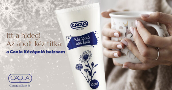 Itt a hideg! Az ápolt kéz titka: a Caola Kézápoló balzsam | caola.hu